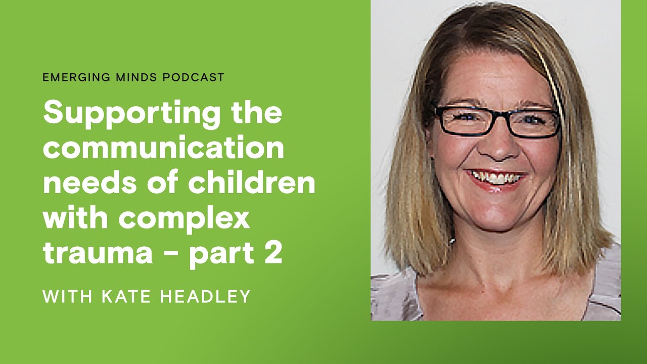 Supporting the communication needs of children with complex trauma ...