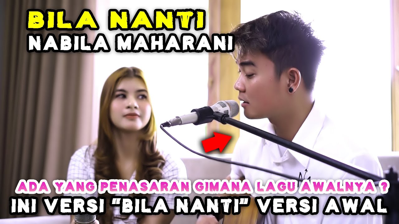 INI DIA LAGU "BILA NANTI" VERSI PERTAMA KALINYA | BILA NANTI - NABILA ...