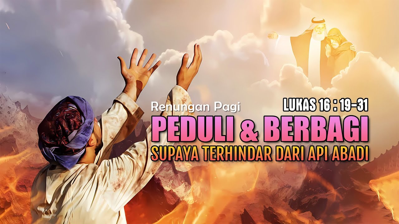 PEDULI DAN BERBAGI - RENUNGAN PAGI - LUKAS 16 : 19-31 - YouTube