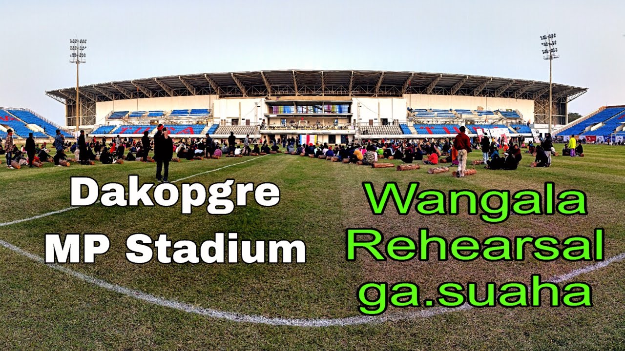 Meghalaya Games na Wangala Rehearsal | MP Stadium Dakopgre Tura | Vlog - YouTube