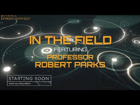 In The Field - Professor Robert Parks - Episode 1 - YouTube