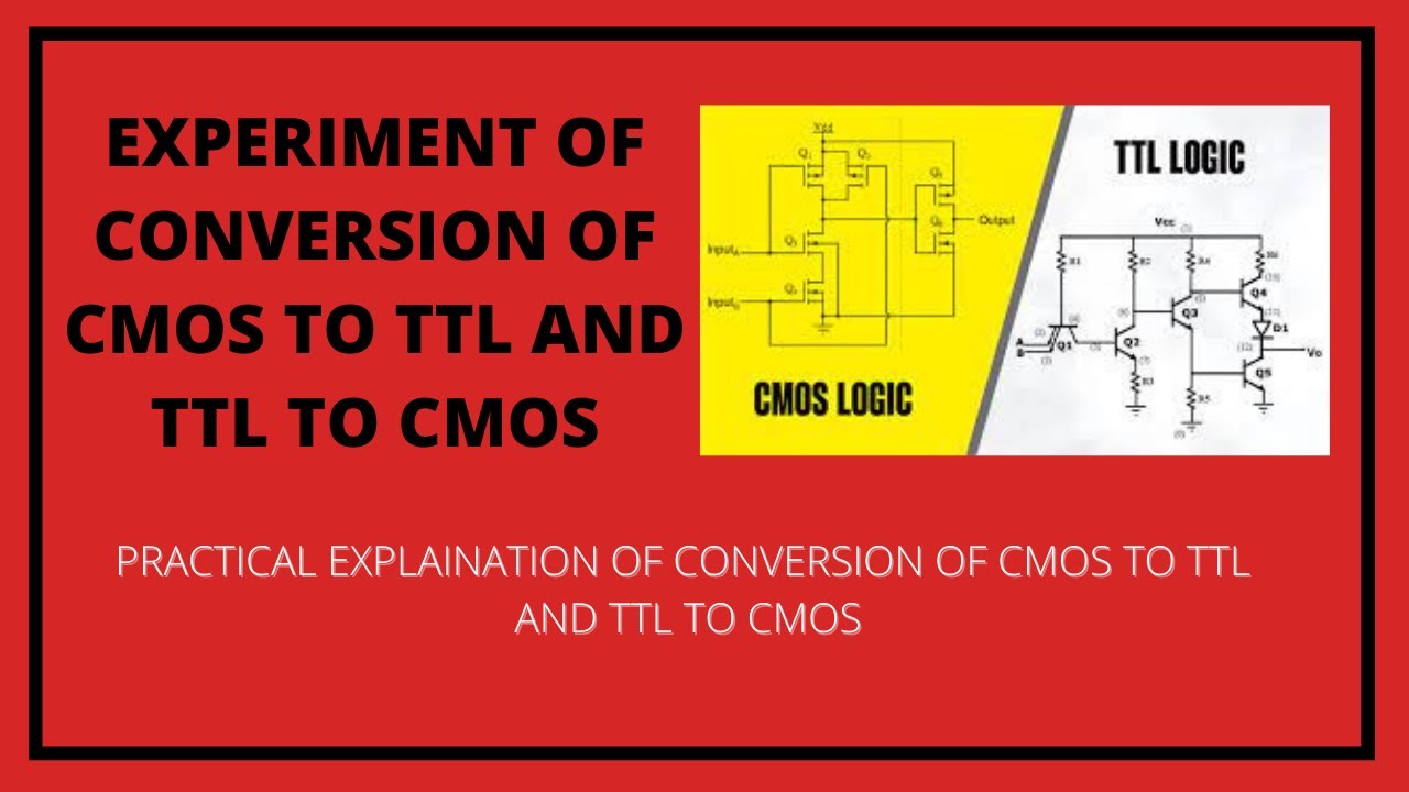 PRACTICAL OF CONVERSION OF CMOS TO TTL AND TTL TO CMOS | CMOS TO TTL ...