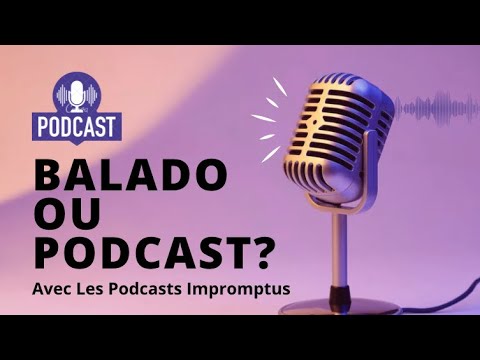 Balado ou podcast? Comment c'est d'être un podcasteur? Les québécois ...