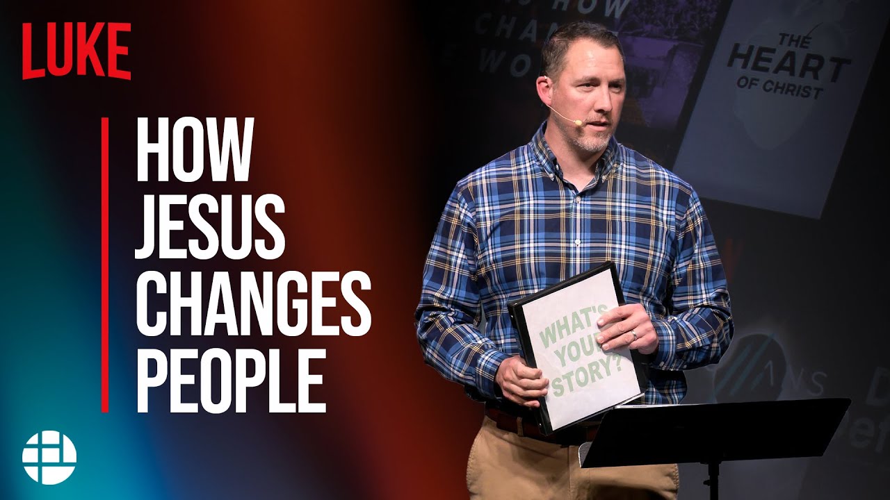 How Jesus Changes People | Luke: Season 2, Part 4 - YouTube