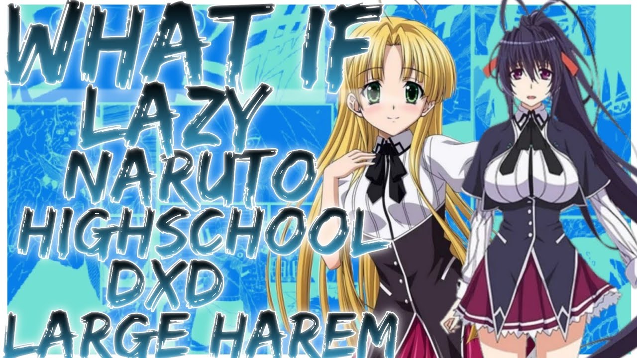what if Lazy Naruto Highschool DxD large harem - YouTube