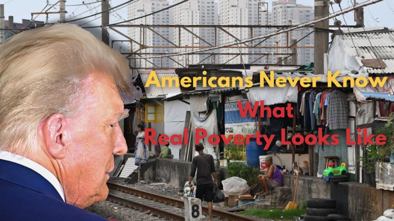 Americans Think They're Poor? Let Me Show You What Poverty Really Looks ...