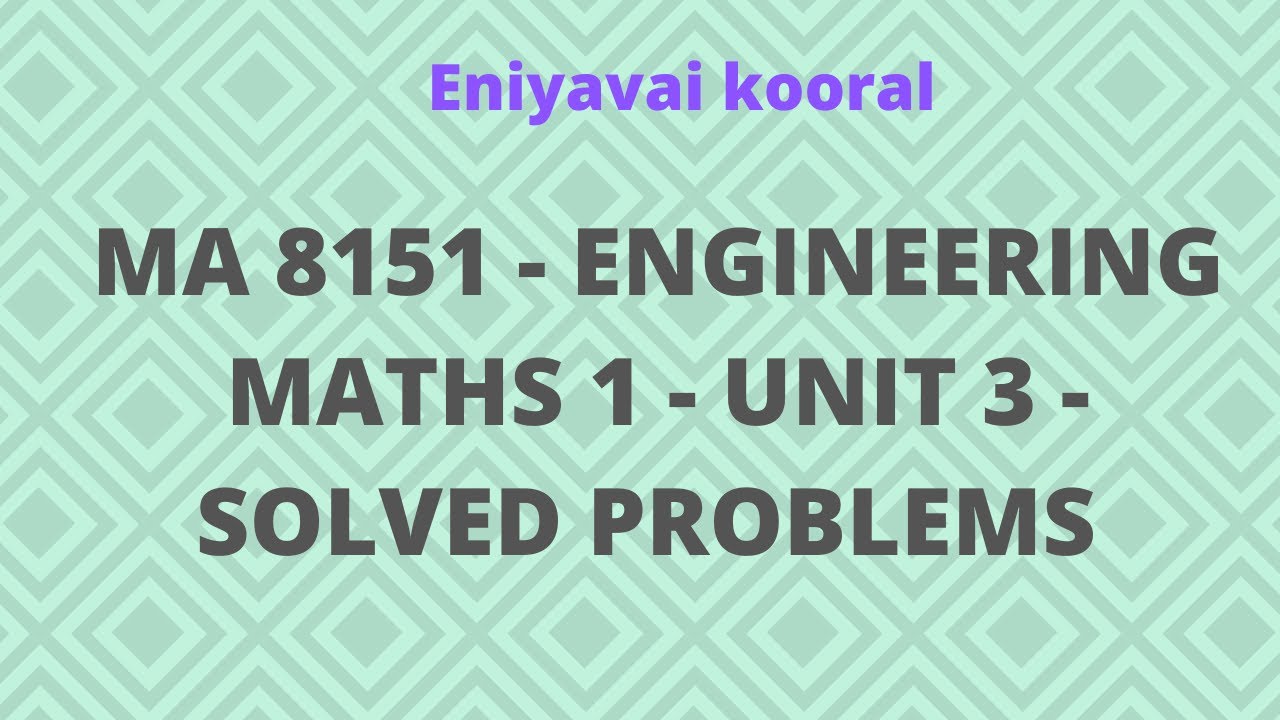 MA 8151 ENGINEERING MATHS I UNIT 3 SOLVED PROBLEMS - YouTube
