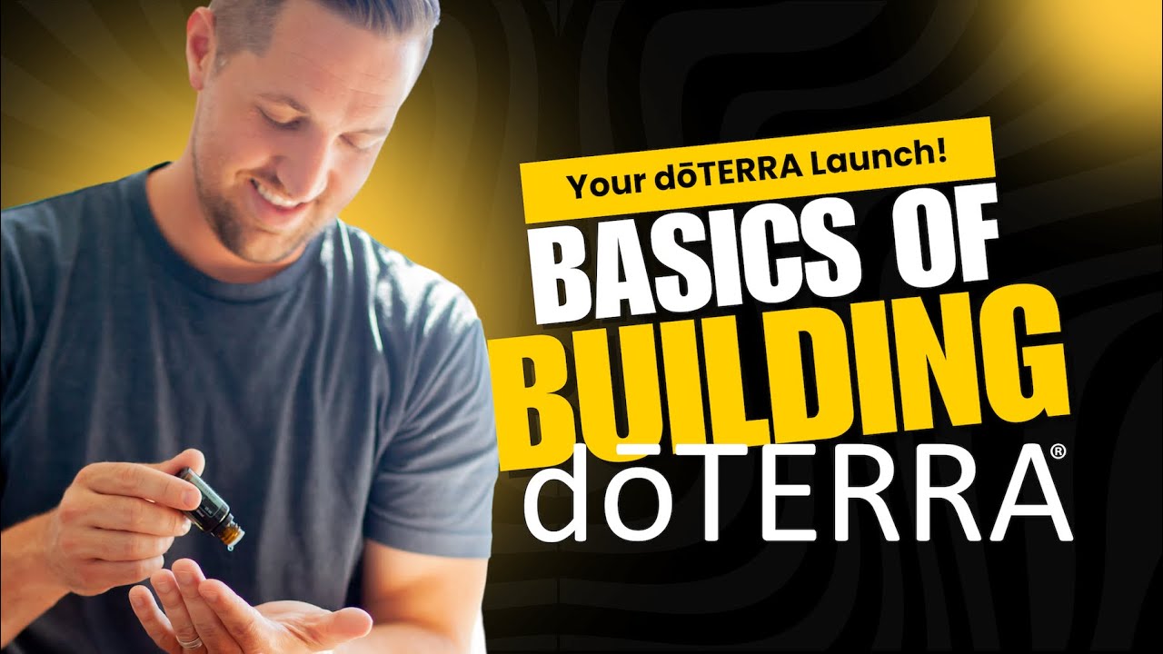 The Basics of Building Your doTERRA Business - YouTube