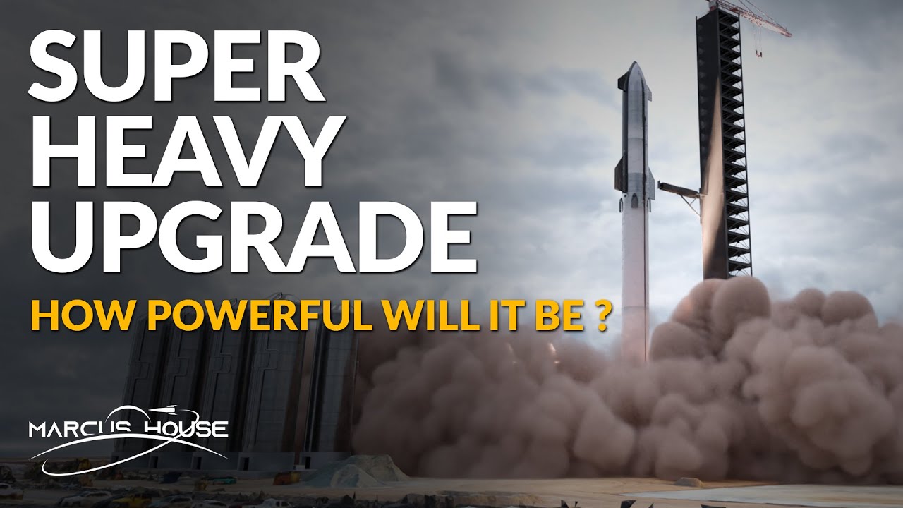 SpaceX Starship Super Heavy Upgrade - How powerful will it be?, CRS-22 ...
