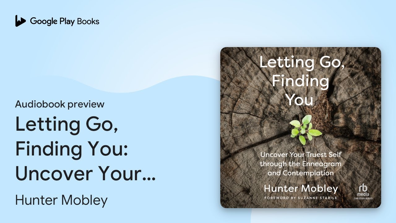 Letting Go, Finding You: Uncover Your Truest… by Hunter Mobley ...