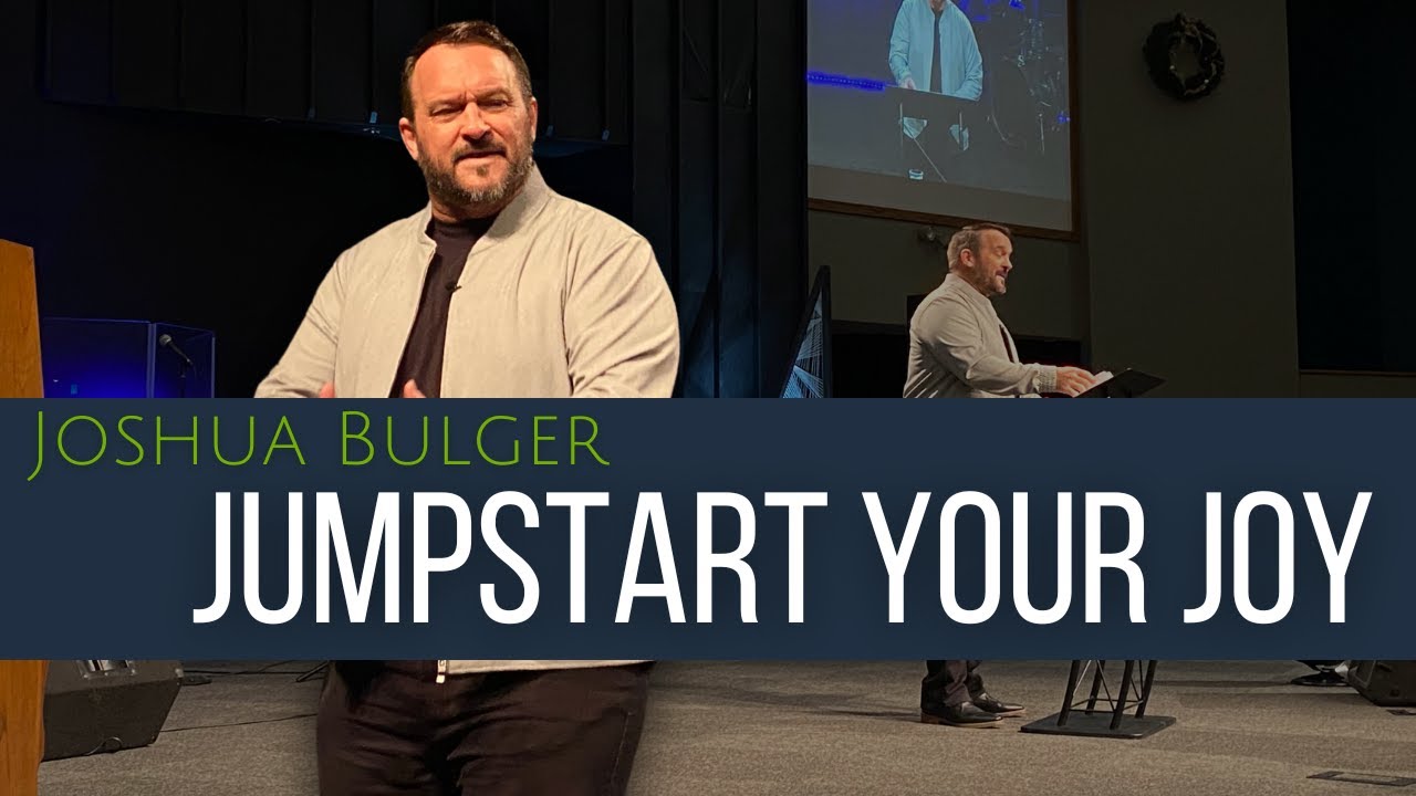 Jumpstart Your Joy | Dr. Joshua Bulger | December 21, 2023 - YouTube