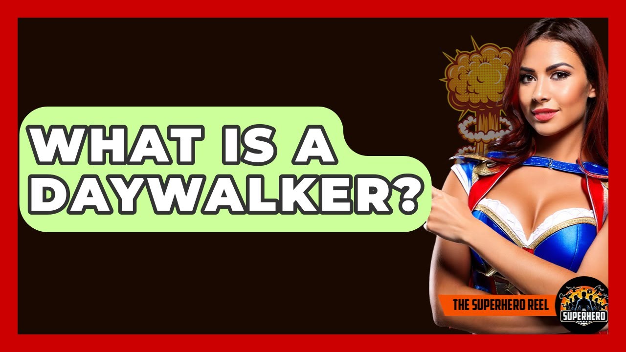 What Is A Daywalker? - The Superhero Reel - YouTube