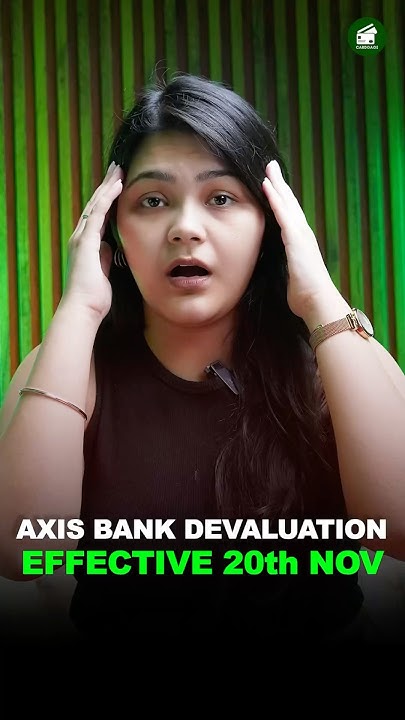 Bad News For Axis Bank Credit Card Holders | Axis Bank Devaluation 2024|Flipkart Axis & Axis ...