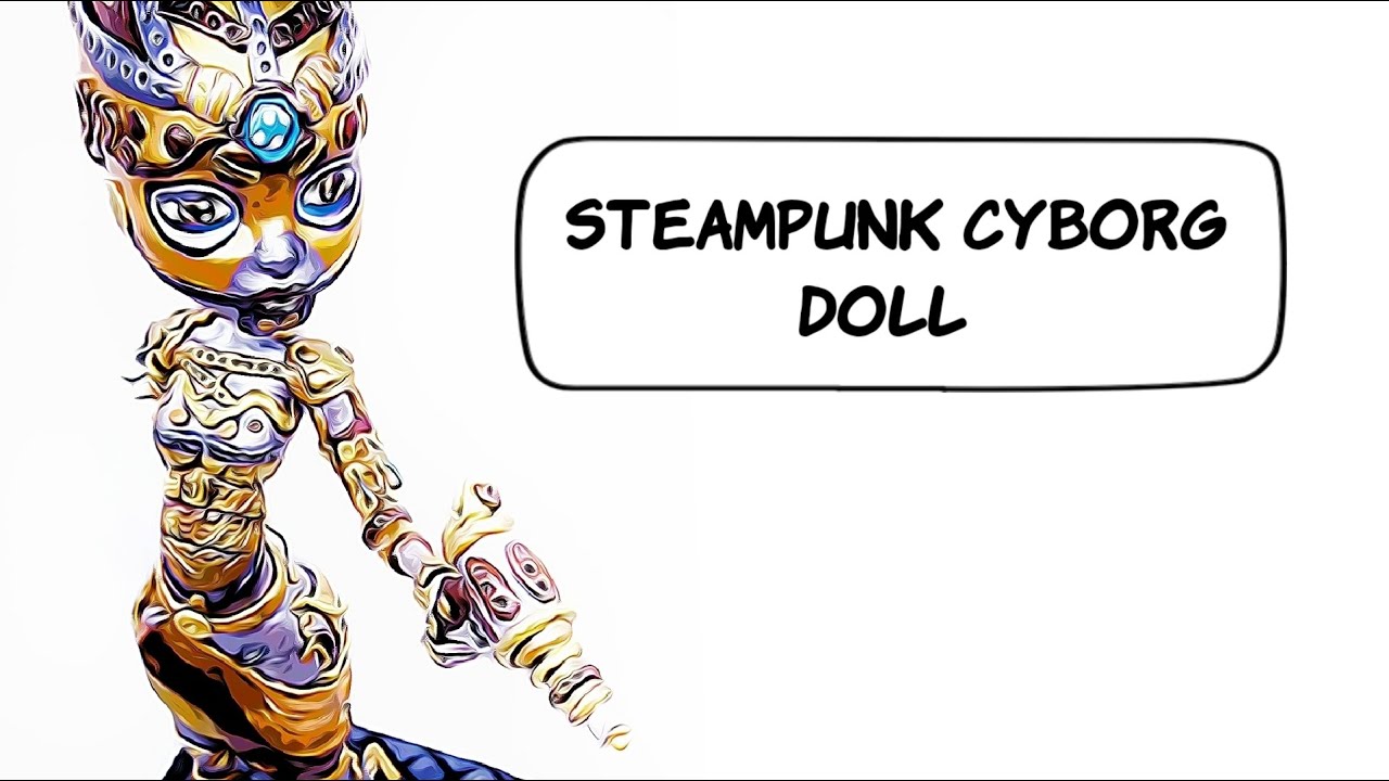 Steampunk Cyborg Custom Doll Transformation - YouTube