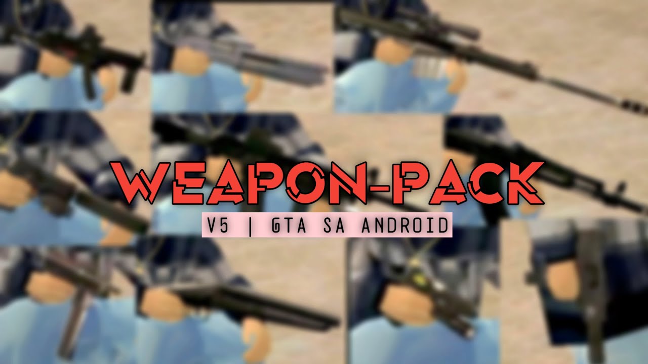 WEAPON PACK MOD | V5 - GTA SA ANDROID - YouTube