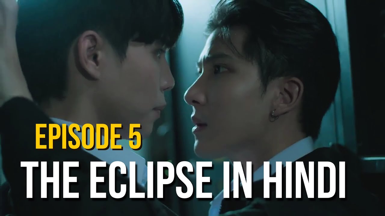 The Eclipse explained in Hindi ┃Ep 5 ┃Thai BL ┃Hindi Translation ...