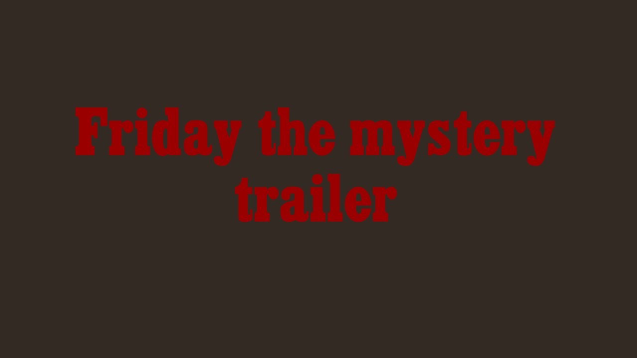 Friday the mystery Trailer - YouTube