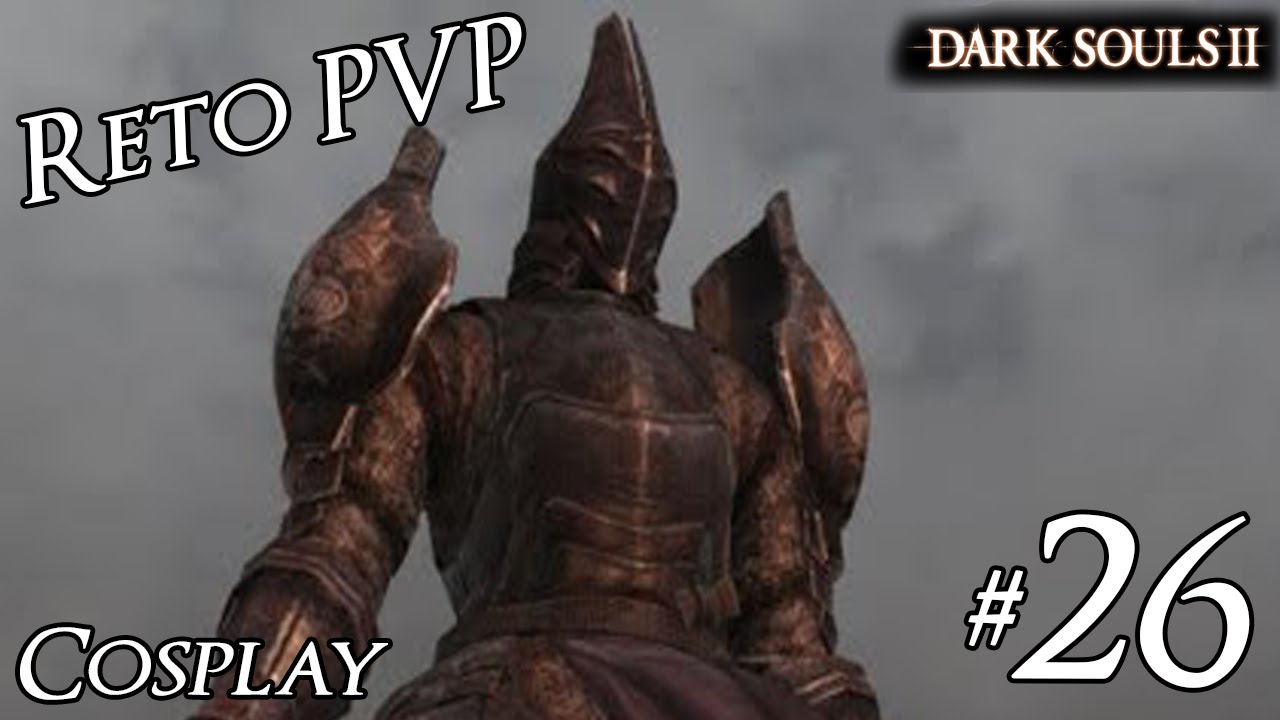 Dark Souls II - PVP Reto Cosplay - 26 - Capitan de Alonne sin Arco ...