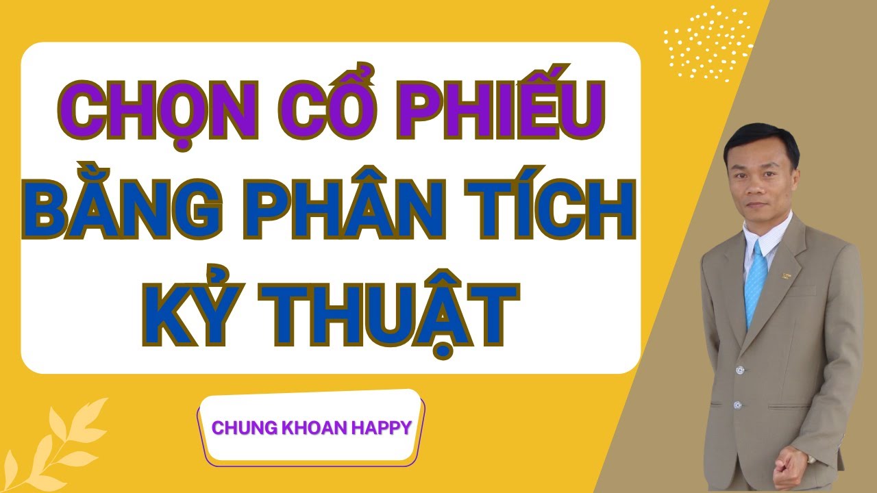 CÁCH CHỌN CỔ PHIẾU BẰNG PHƯƠNG PHÁP PTKT