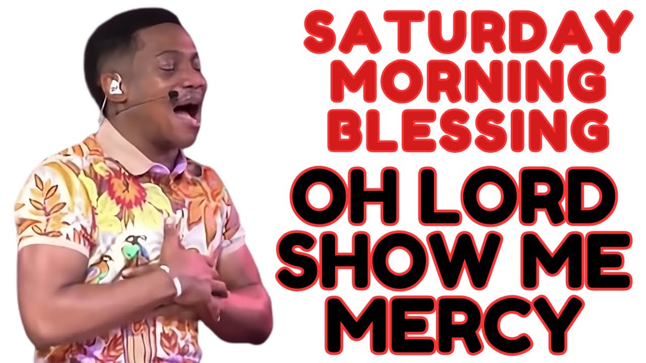 Pastor Jerry Eze- SATURDAY MORNING BLESSING - OH LORD SHOW ME MERCY ...