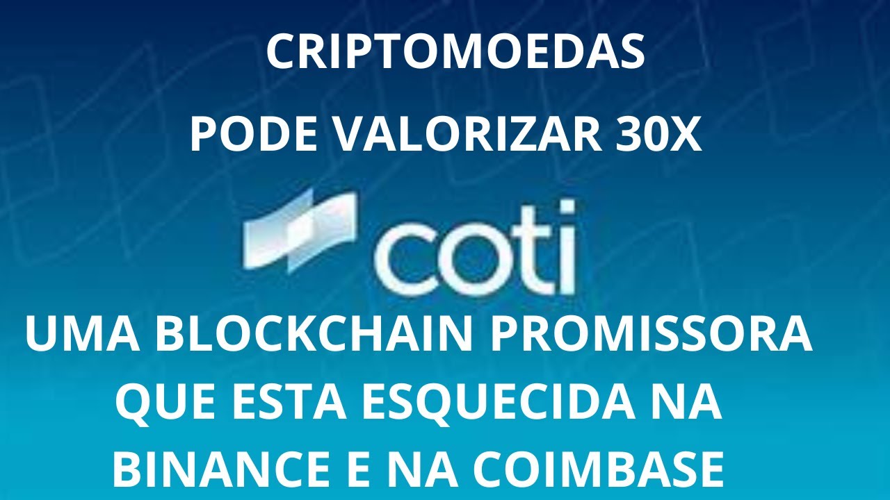 COTI É UMA BLOCKCHAIN MUITO PROMISSORA QUE ESTA ESQUECIDA NA BINANCE E ...