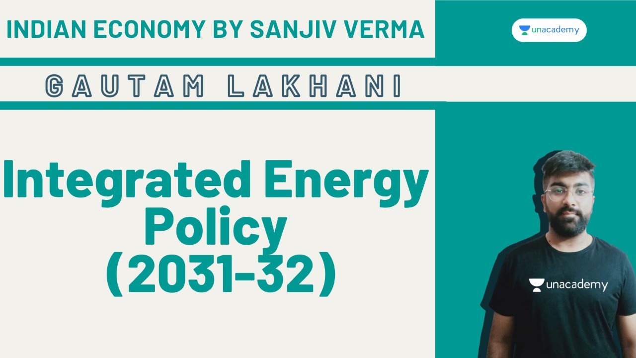 Integrated Energy Policy (2031-32) | Indian Economy by Sanjiv Verma ...