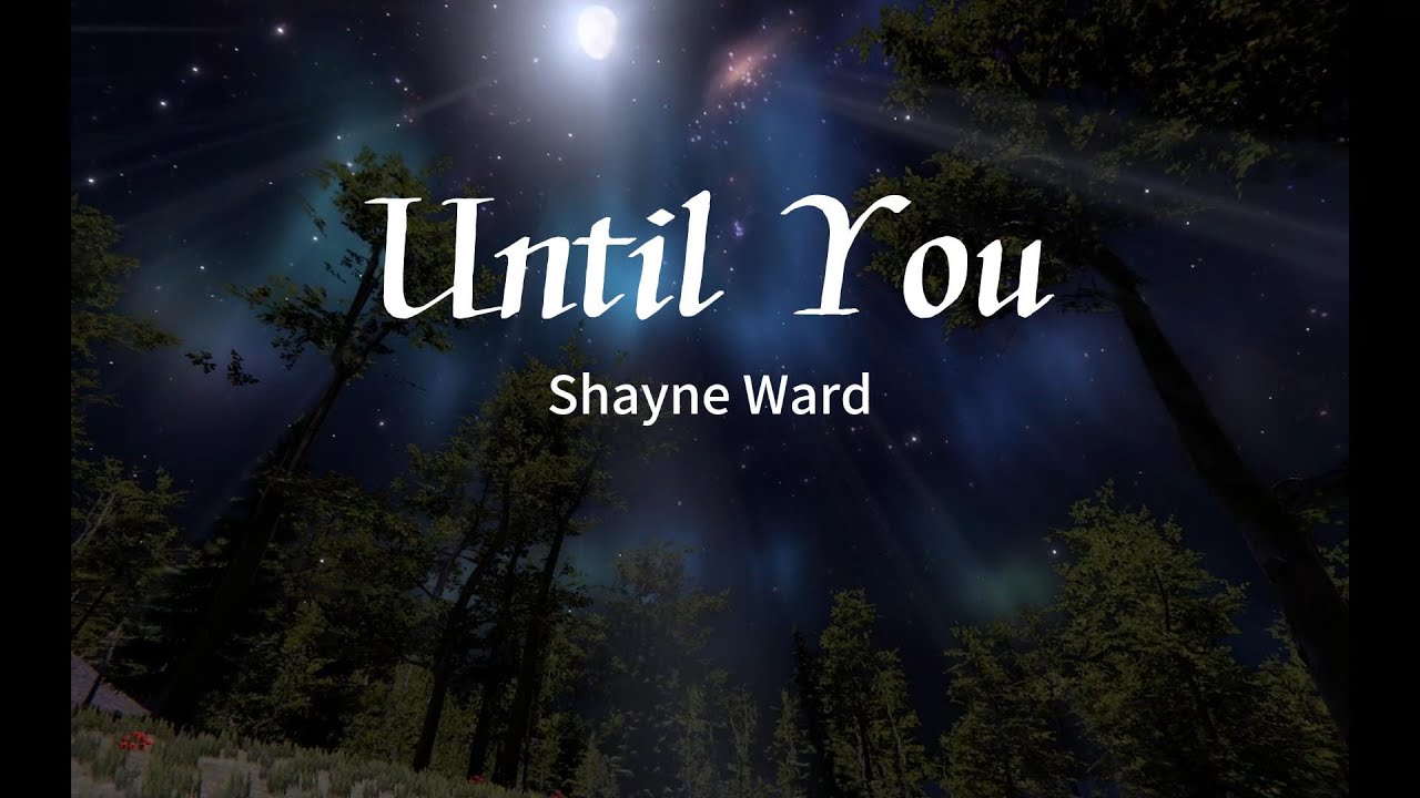 Shayne Ward - Until You(Lyrics) - YouTube