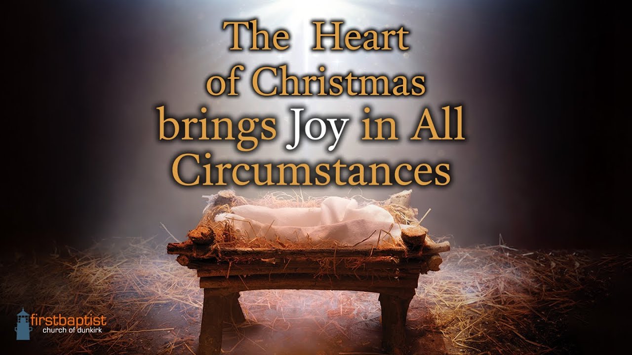 The Heart of Christmas Brings Joy in all Circumstances - SERMON - YouTube