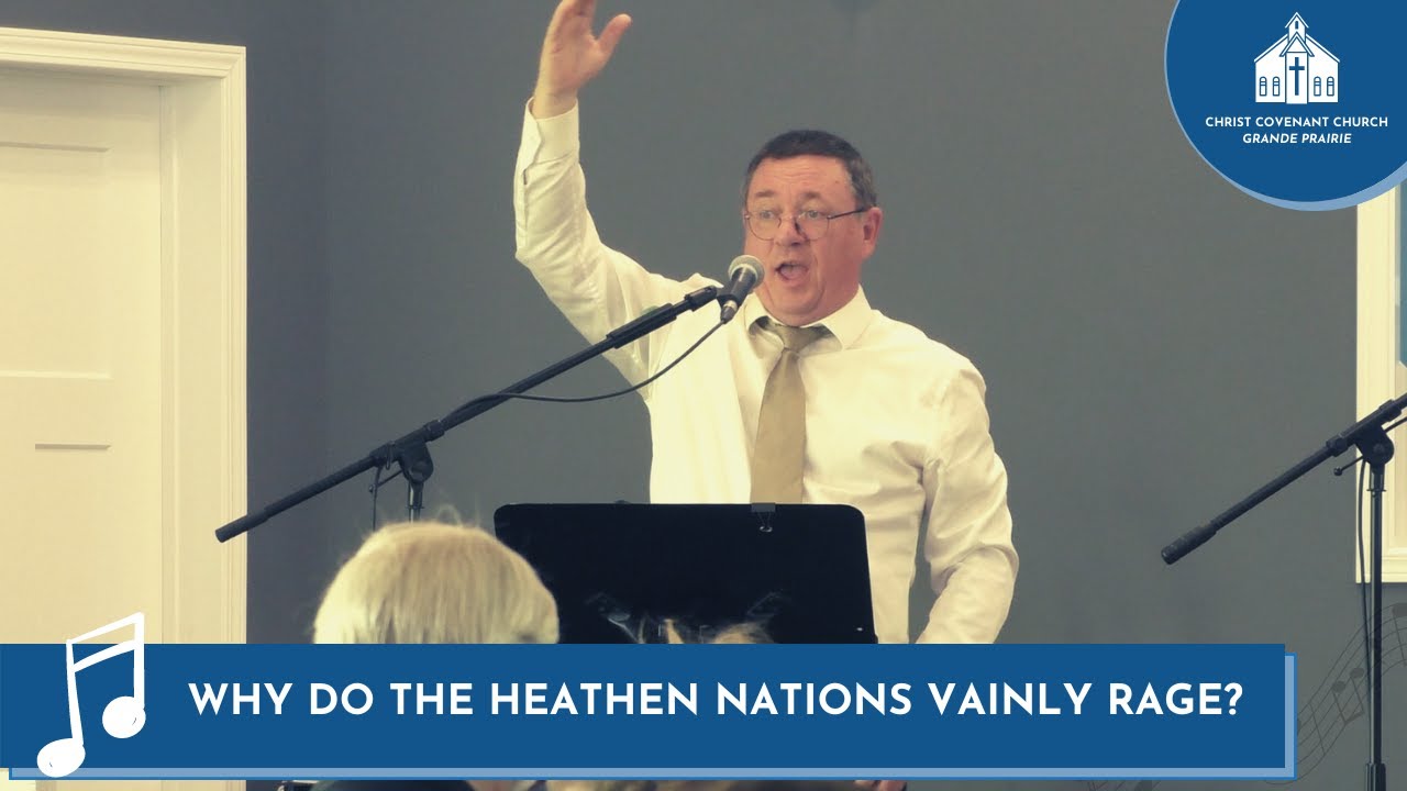 SONG: Why Do The Heathen Nations Vainly Rage (Psalm 2) - YouTube