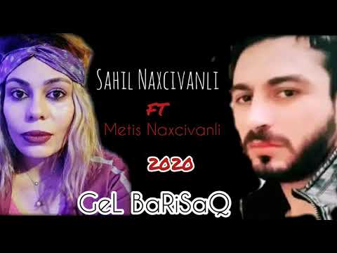 Metis Naxcivanli ft Sahil Naxcivanli - Gel Barisaq duyet 2020