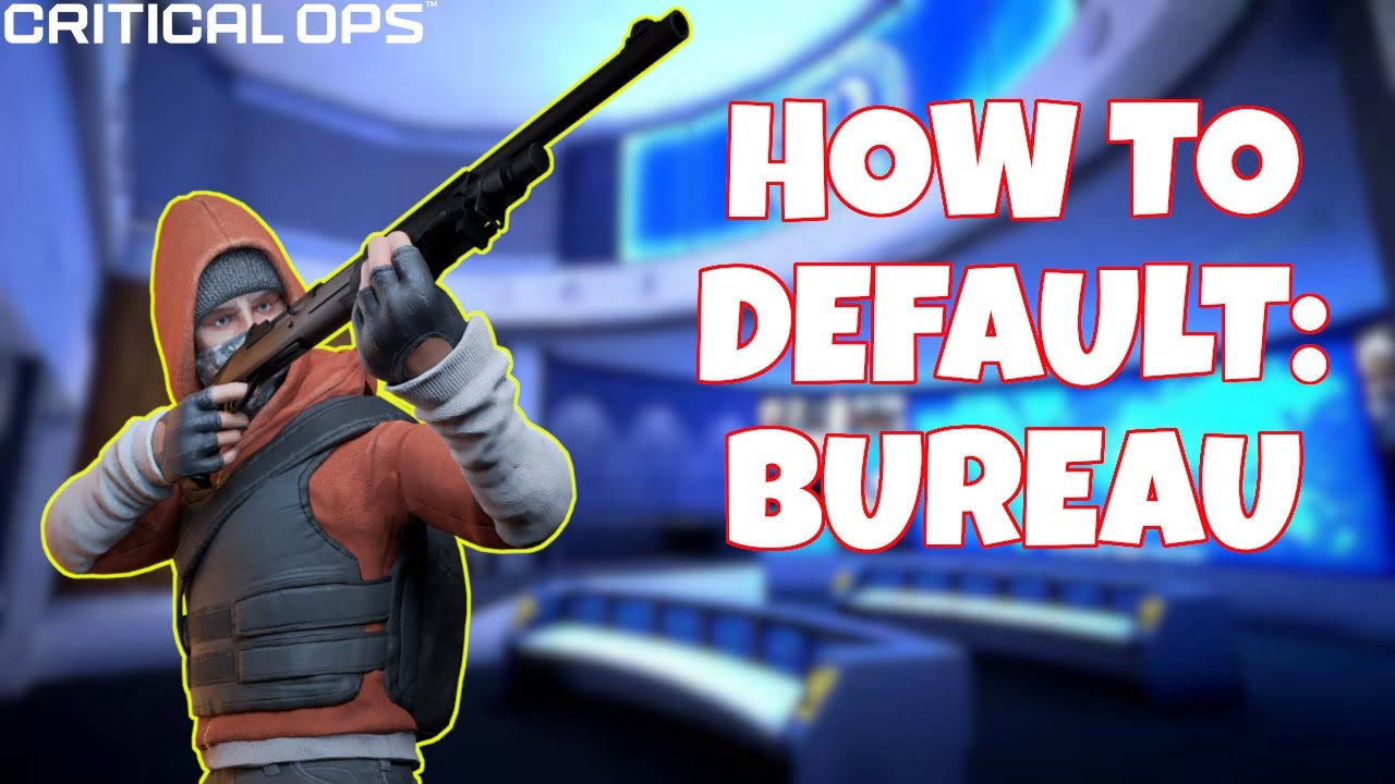 How to DEFAULT on BUREAU in Critical Ops - YouTube