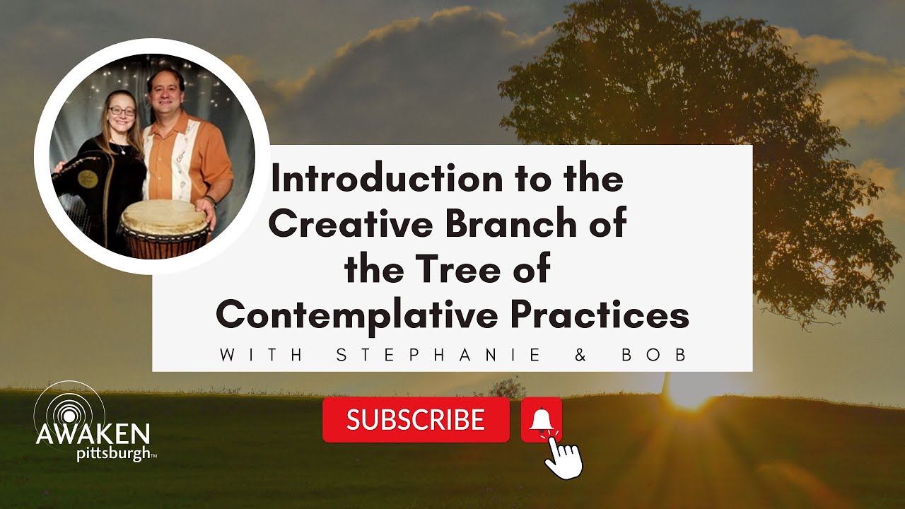 Exploring the "Creative Branch" of the Tree of Contemplative Practice ...