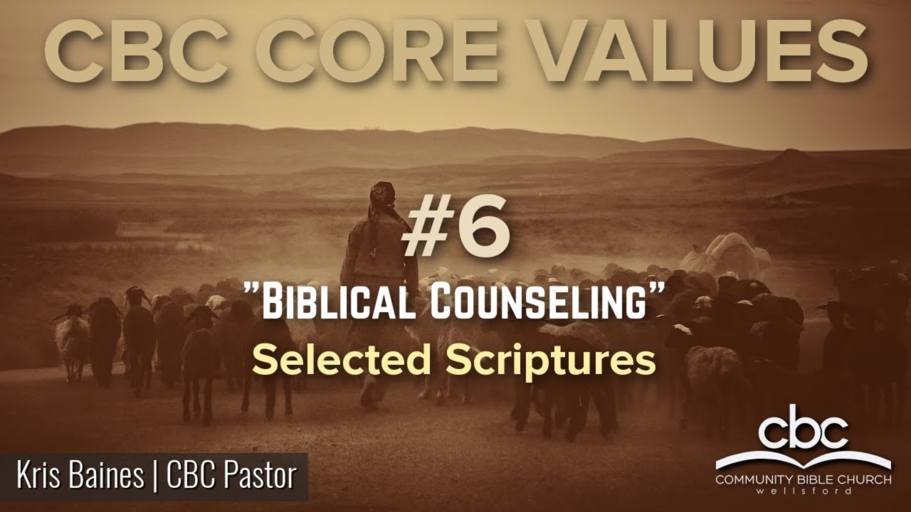 "Biblical Counselling - Core Value #6” [Selected Scriptures] – Kris ...
