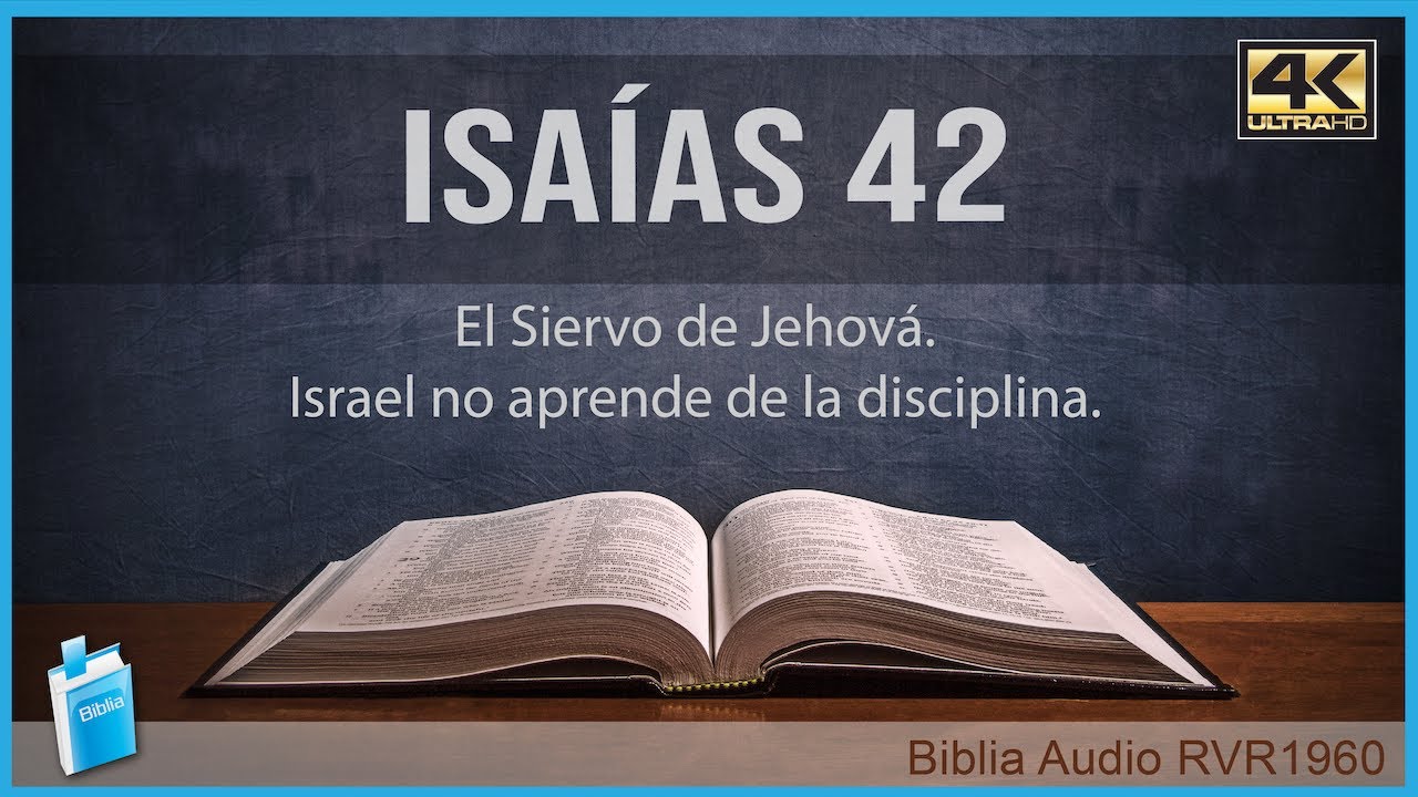 Isaías 42 - EL SIERVO DE JEHOVÁ 📖 Biblia Audio RVR1960 4K UHD - YouTube
