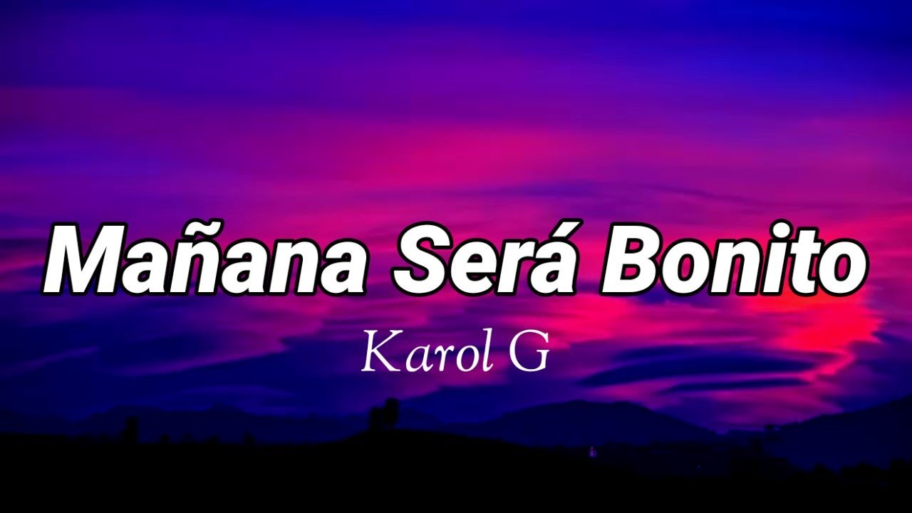 Karol G - Mañana Será Bonito (Letra / Lyrics) - YouTube Music