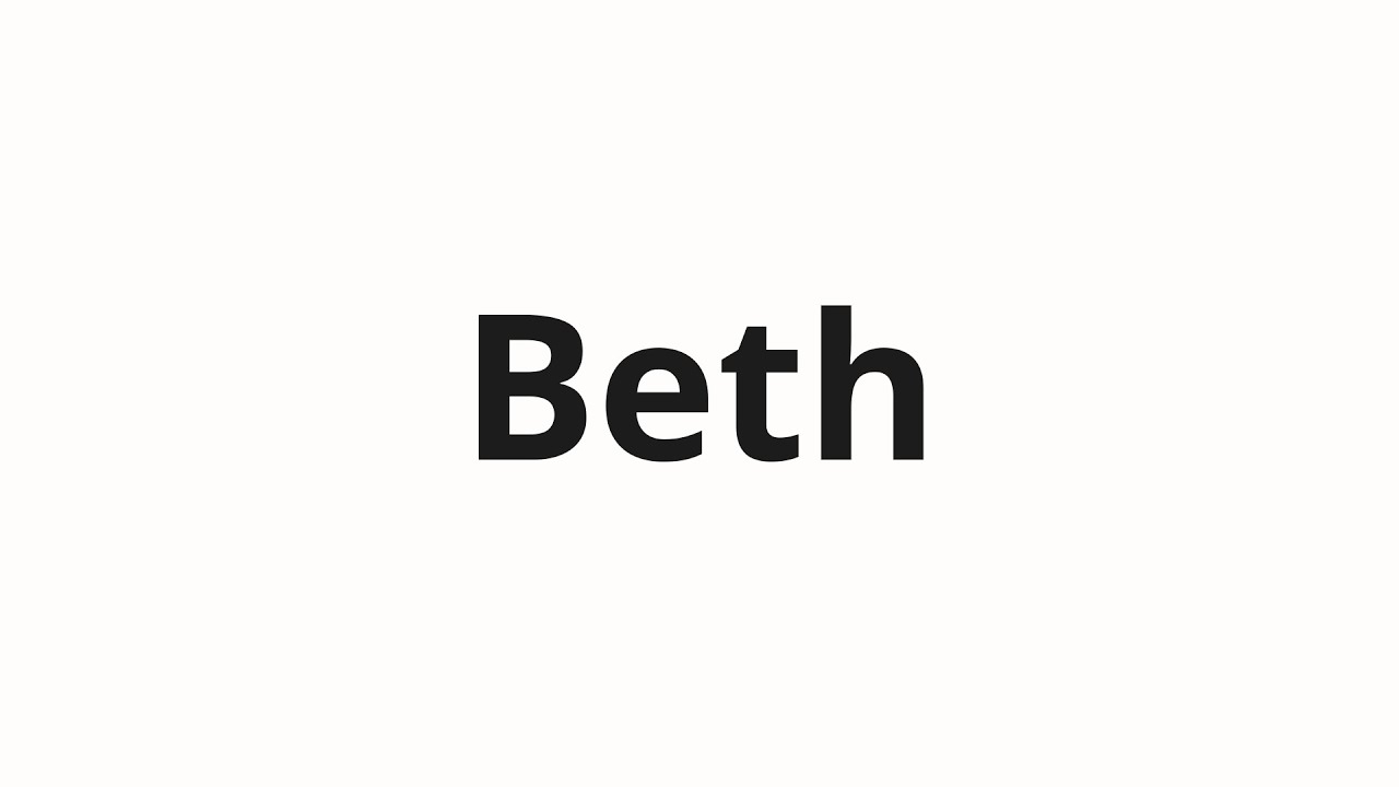How to pronounce Beth - YouTube