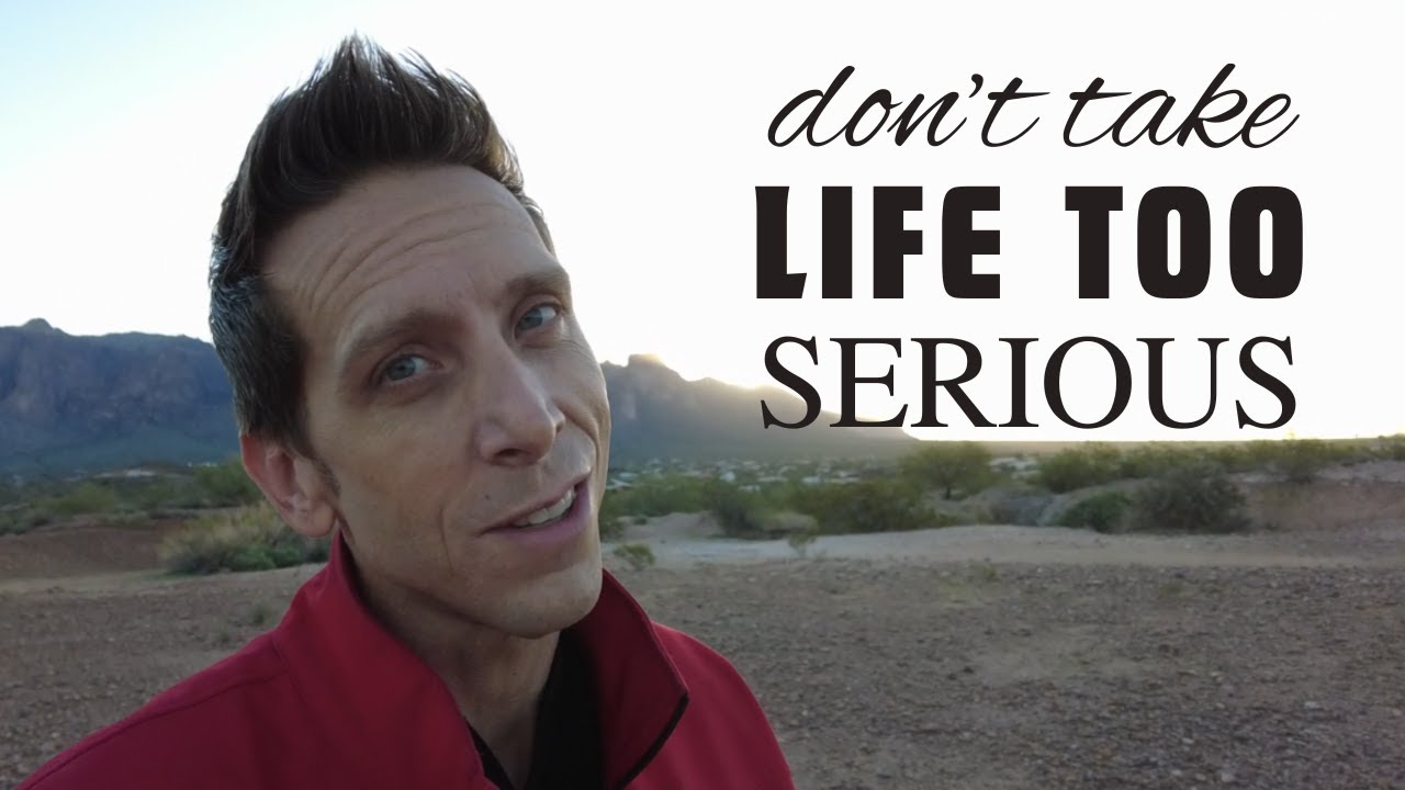 Dont Take Life too Serious: Find Freedom Loosen Up & Enjoy Life More ...