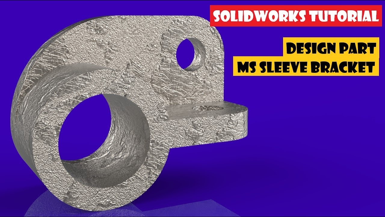 Solidworks Tutorial : Simple To Make a Design Part Ms Sleeve Bracket ...