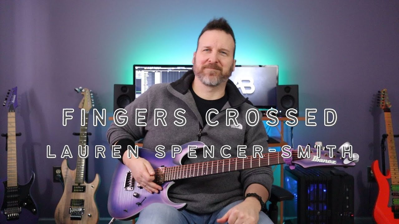 Fingers Crossed – Lauren Spencer-Smith – Anthony Butto (Guitar Cover ...