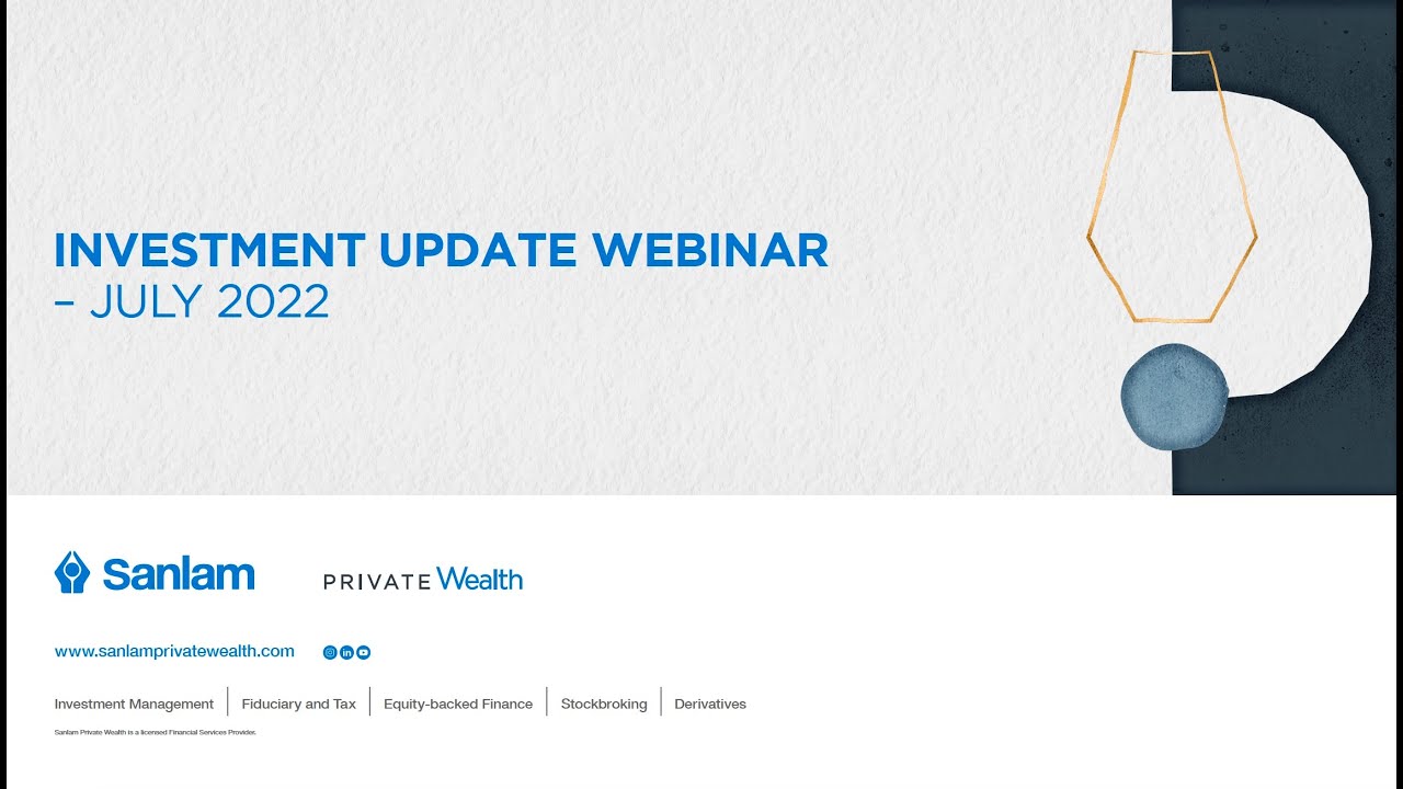 Sanlam Private Wealth | Investment Update Webinar | 19 July 2022 - YouTube