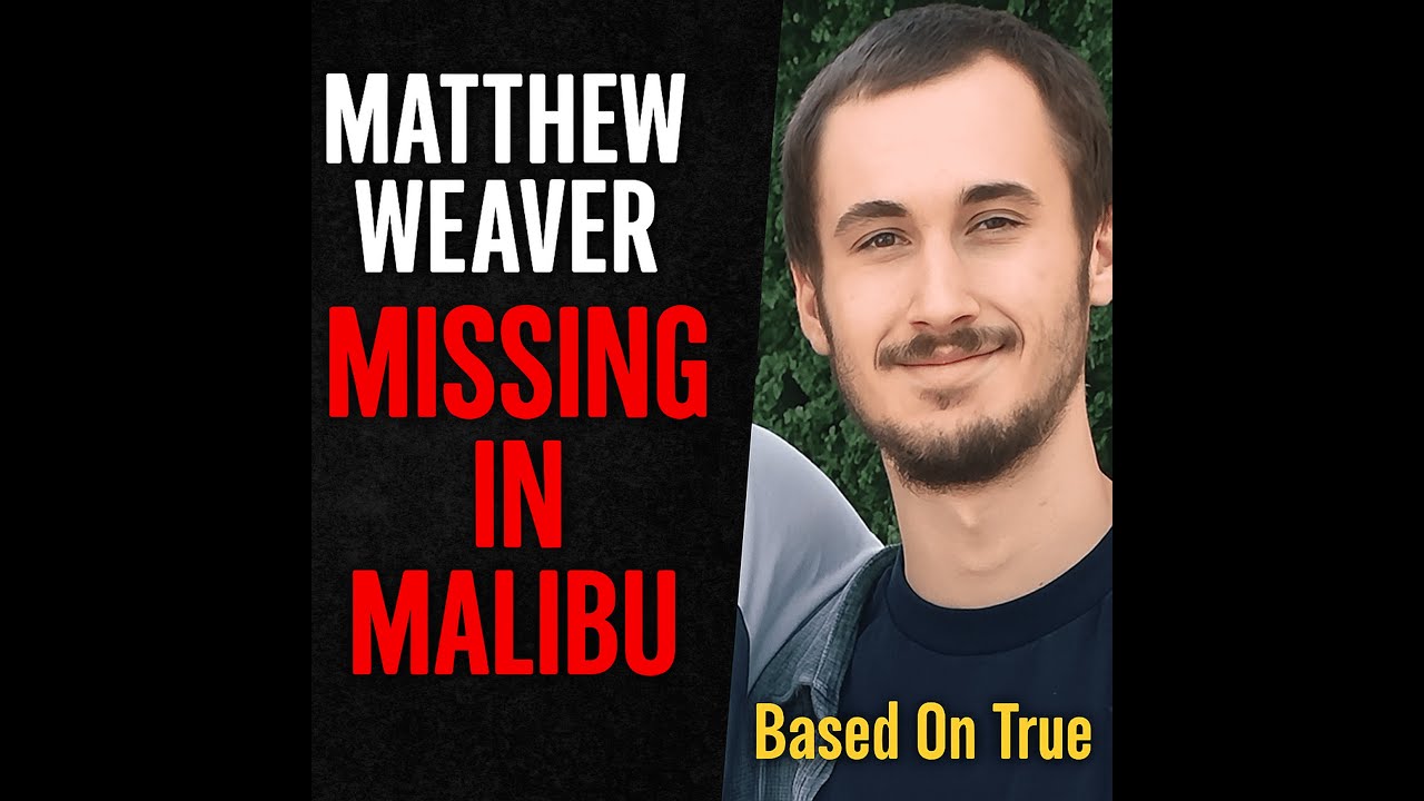 The Mystery of Matthew Weaver: What Really Happened in Malibu? - YouTube