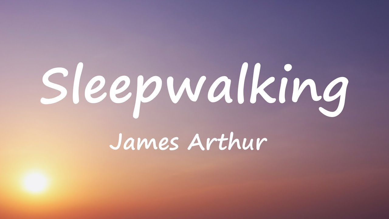 James Arthur - Sleepwalking (Lyrics Video) - YouTube