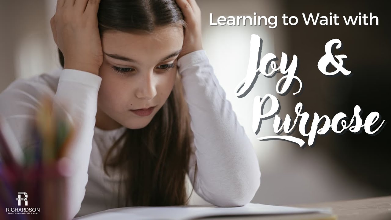 Learning to Wait with Joy & Purpose - YouTube