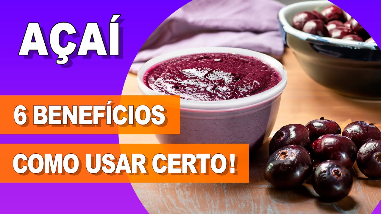 6 Incríveis BENEFÍCIOS DO AÇAÍ para Saúde e Boa Forma - Como Usar Certo ...