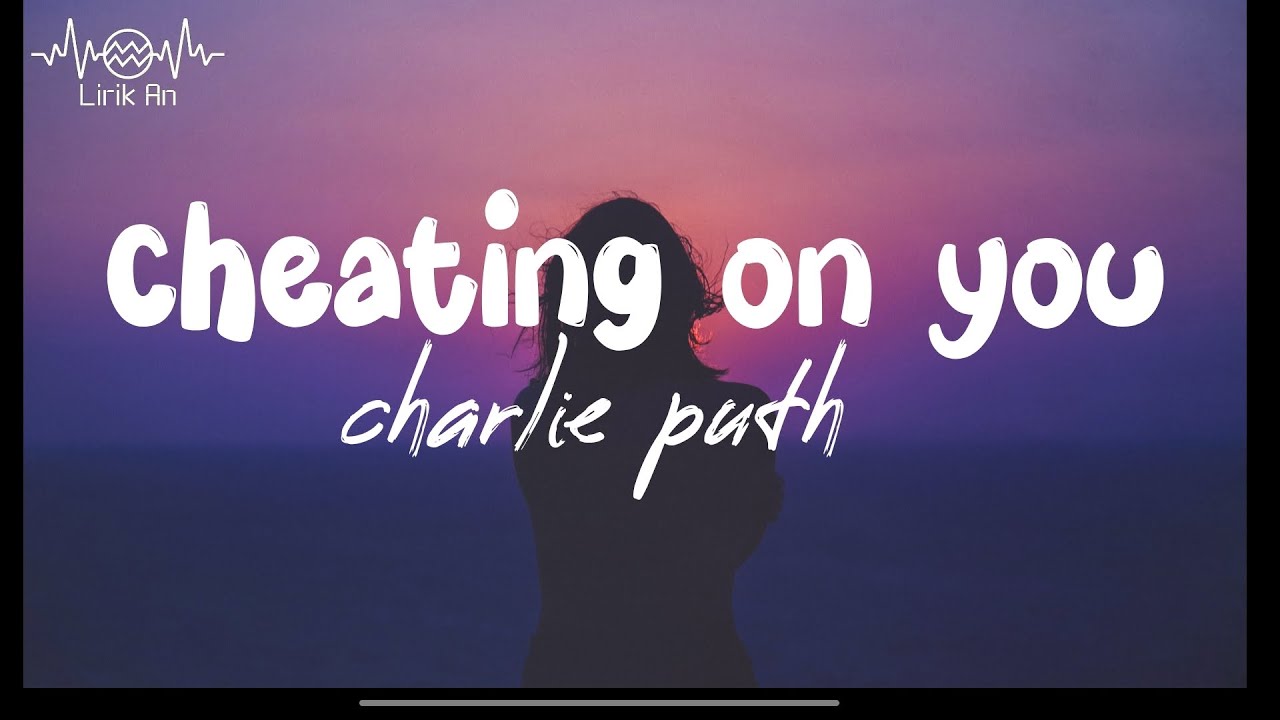 cheating on you charlie puth || lirik video - YouTube