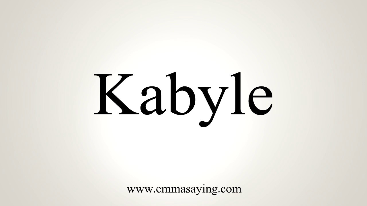 How To Pronounce Kabyle - YouTube