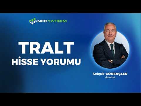 TRALT Hisse Yorumu I Selçuk Gönençler Yorumluyor | İnfo Yatırım