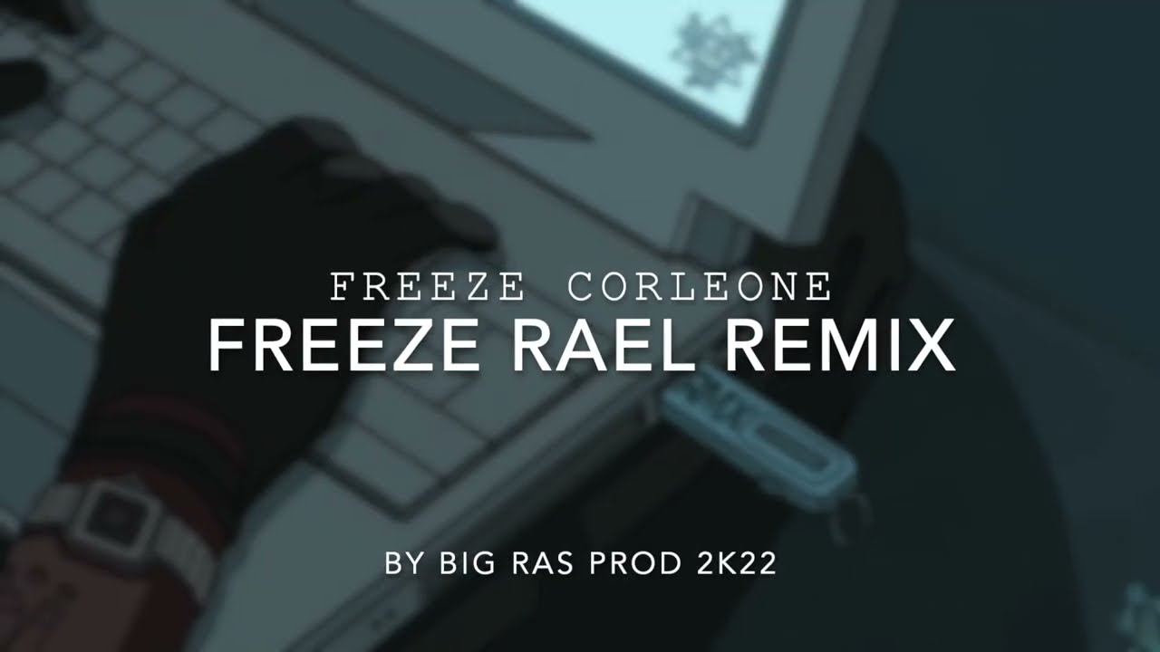 Freeze Corleone "FREEZE RAEL REMIX" By Big Ras Prod - YouTube