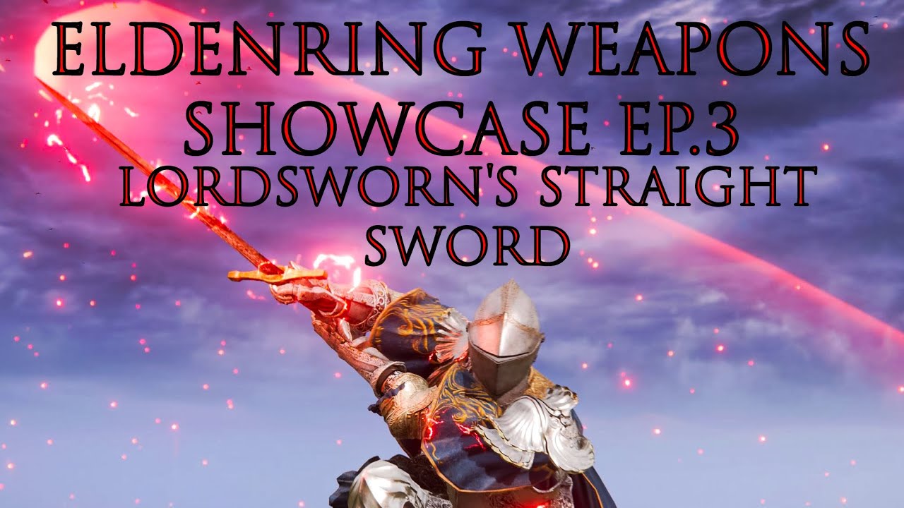 ELDEN RING - WEAPONS SHOWCASE EP.3 LORDSWORN'S STRAIGHT SWORD - YouTube