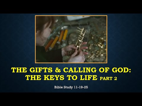 THE GIFTS AND CALLING OF GOD: THE KEYS TO LIFE Part 2 BIBLE STUDY - YouTube